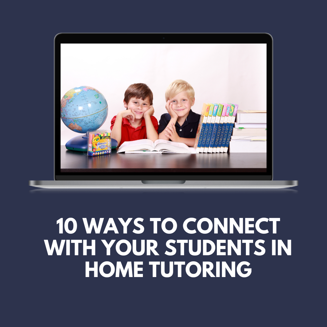 10 Ways to Connect With Your Students in Home Tutoring
